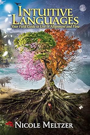 Intuitive Languages: Your Field Guide to Live in Alignment and Flow ...