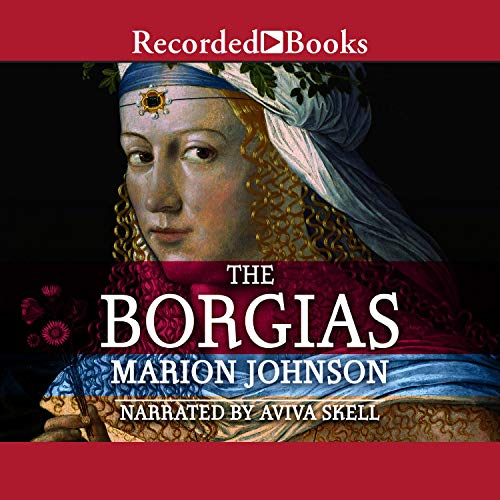 Amazon.com: The Borgias (Audible Audio Edition): Marion Johnson, Aviva ...