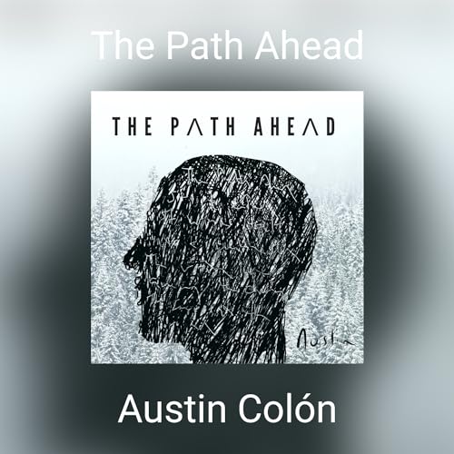Play The Path Ahead (Remastered 2024) by Austin Colón on Amazon Music