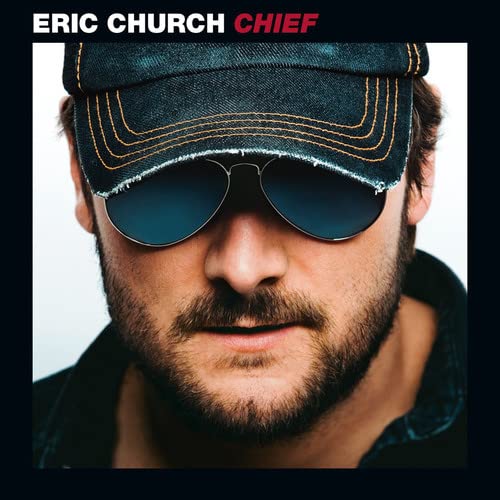 Chief: Eric Church, Eric Church, Marv Green, Luke Laird, Ryan Tyndell ...