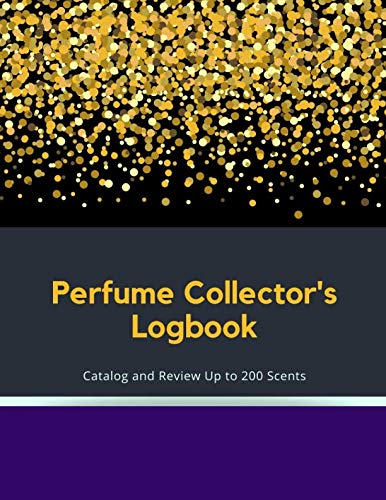 Perfume Collector's Logbook: Catalog and Review up to 200 Scents ...