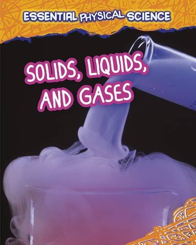 Solids, Liquids, and Gases (Infosearch: Essential Physical Science ...