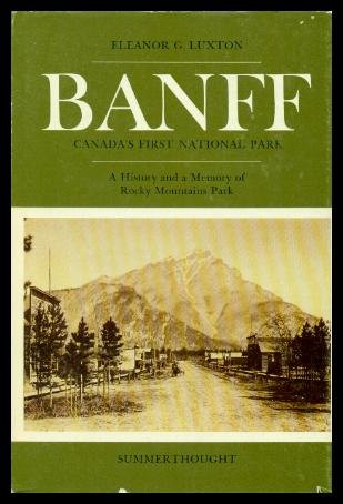 Banff, Canada's first National Park: A history and a memory of Rocky ...