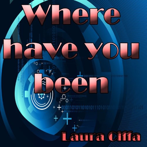 Play Where Have You Been by Laura Ciffa on Amazon Music