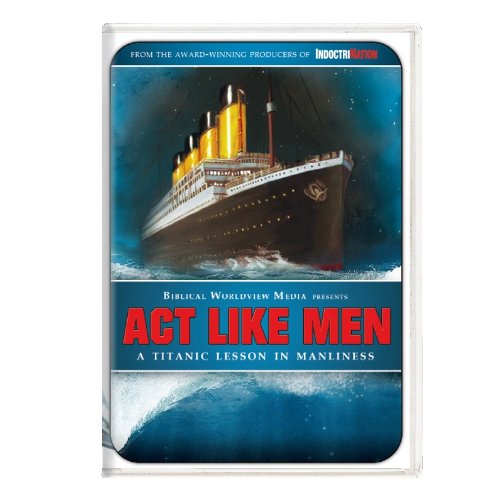 Amazon.com: Act Like Men: A Titanic Lesson in Manliness : Shad Eash ...