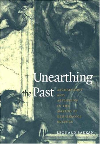Unearthing the Past: Archaeology and Aesthetics in the Making of ...