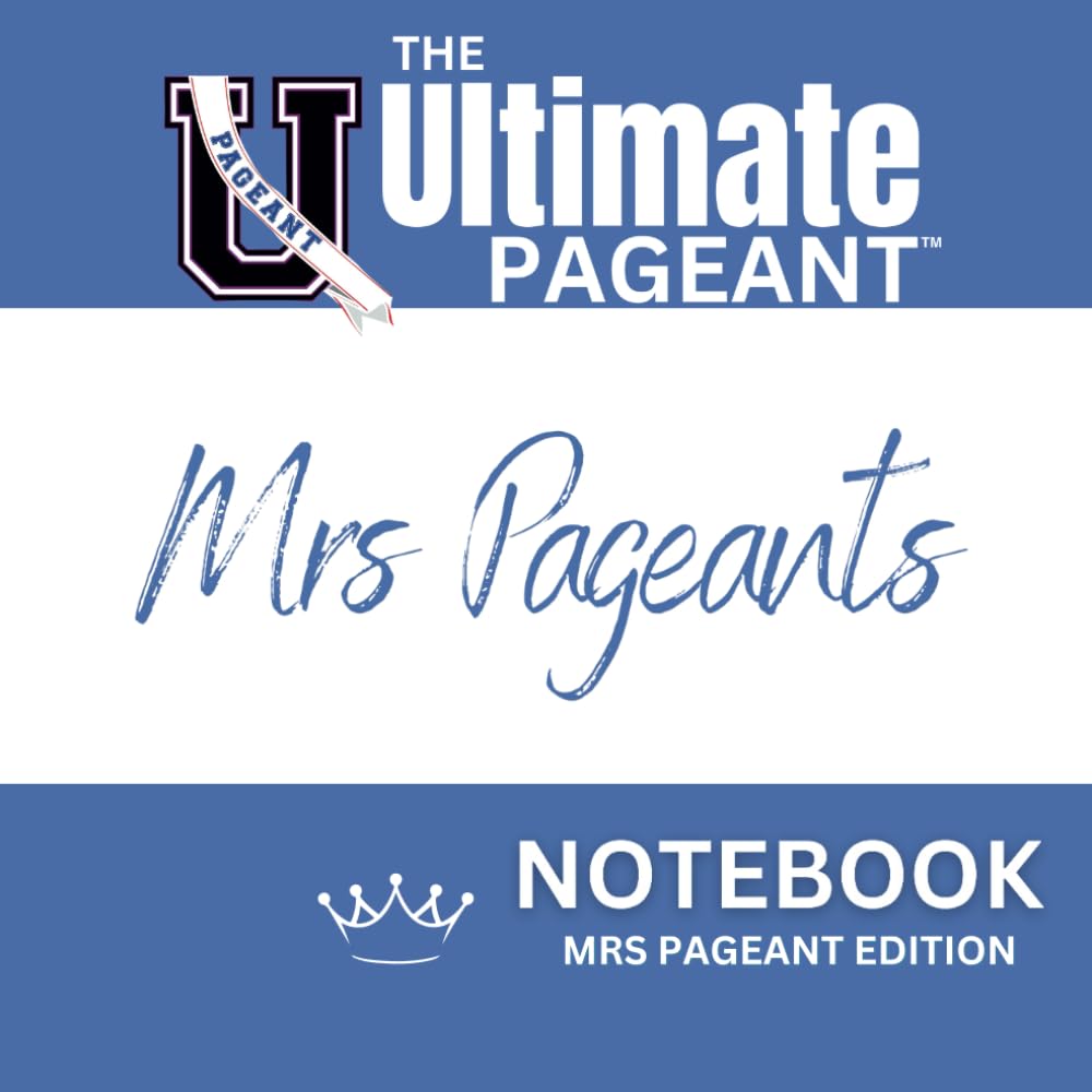 Pageant U: The Ultimate Pageant Notebook: Mrs. Pageant Edition ...