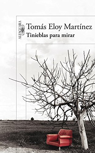 Tinieblas para mirar (Spanish Edition): Martinez, Tomas Eloy: 9786071134318: Amazon.com: Books