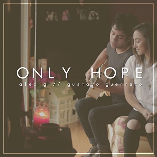 Play Only Hope by Alex G & Gustavo Guerrero on Amazon Music