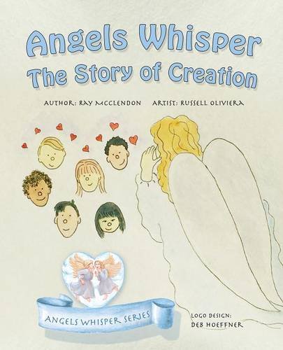 Angels Whisper The Story of Creation: McClendon, Ray, Oliviera, Russell ...
