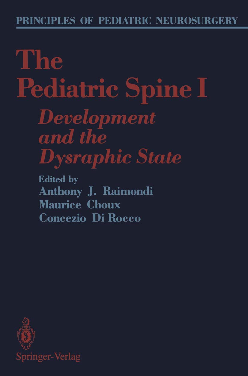 The Pediatric Spine I: Development and the Dysraphic State (Principles ...