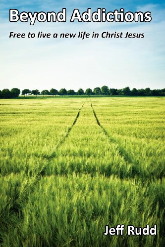 Beyond Addictions: Free To Live a New Live in Christ Jesus eBook : Rudd ...