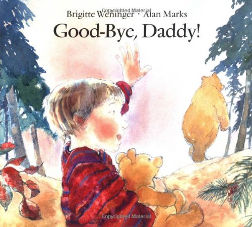 Good-Bye, Daddy!: Weninger, Brigitte, Marks, Alan: 9781558583832 ...