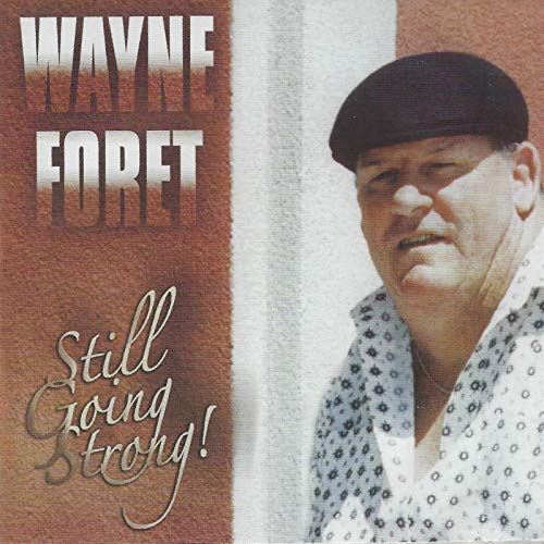 Play Still Going Strong by Wayne Foret on Amazon Music