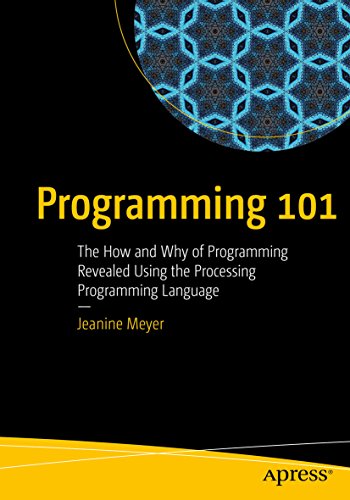 Amazon.com: Programming 101: The How and Why of Programming Revealed Using the Processing ...