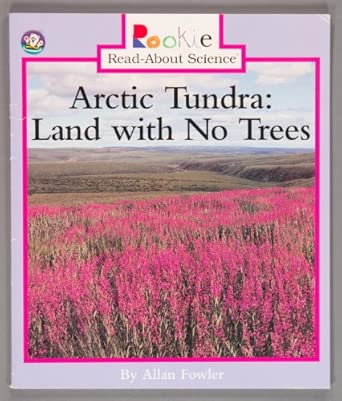 Arctic Tundra: Land With No Trees (Rookie Read-About Science): Fowler ...