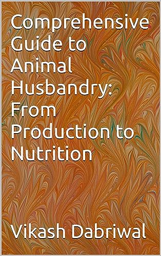 Comprehensive Guide to Animal Husbandry: From Production to Nutrition ...