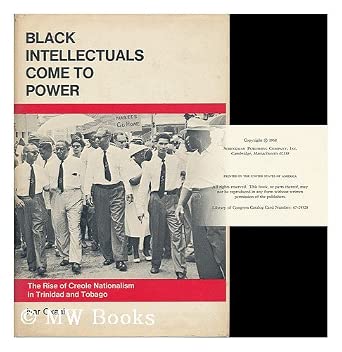 Black Intellectuals Come to Power: The Rise of Creole Nationalism in ...