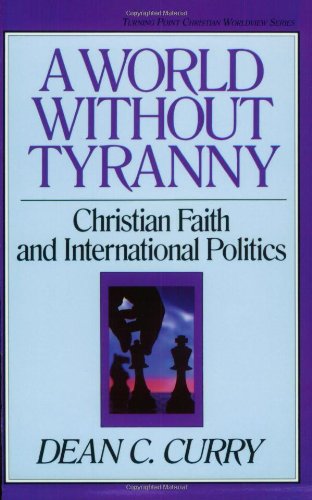 A World Without Tyranny: Christian Faith and International Politics ...