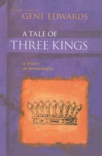 A Tale of Three Kings: A Study of Brokenness: Gene Edwards ...
