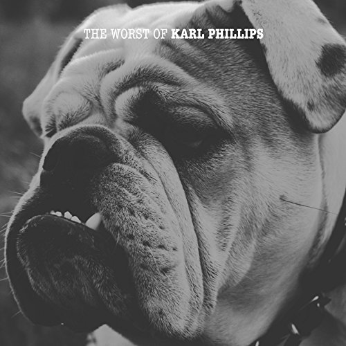 The Worst of Karl Phillips [Explicit] by Karl Phillips on Amazon Music ...