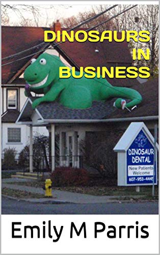 Dinosaurs in Business eBook : Parris, Emily M, Parris, Emily M: Amazon ...