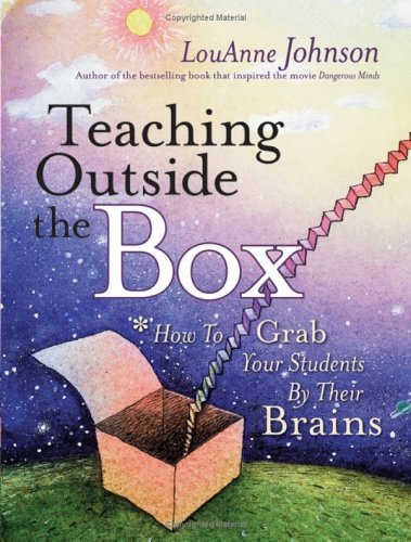 Teaching Outside the Box: How to Grab Your Students By Their Brains ...