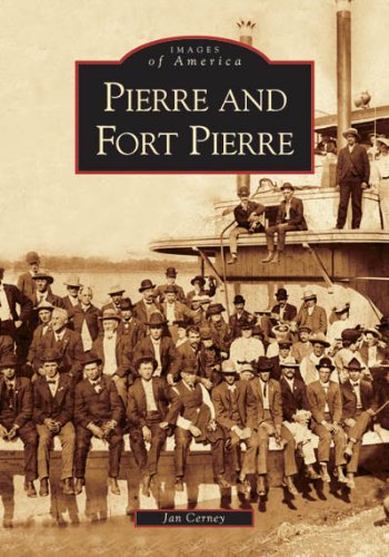 Pierre and Fort Pierre (SD) (Images of America): Cerney, Jan ...