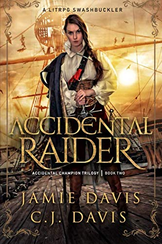 Accidental Raider: Book 2 in a LitRPG Swashbuckler Trilogy (Accidental ...