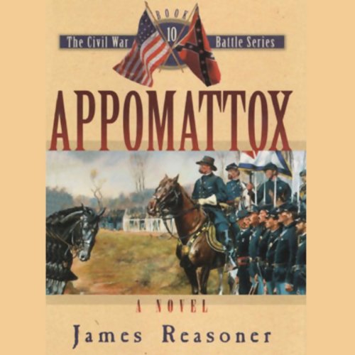 Appomattox: The Civil War Battle Series, Book 10 (Audible Audio Edition ...