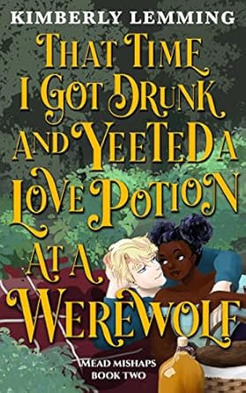 Amazon.com: That Time I Got Drunk and Yeeted a Love Potion at a ...