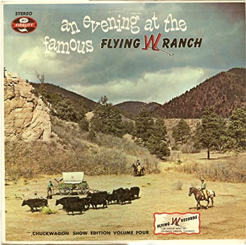 Flying W Wranglers - An Evening At the Famous Flying W Rance: Volume ...