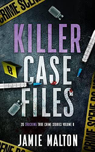 Killer Case Files: 20 Shocking True Crime Stories Volume 8 (Best True ...