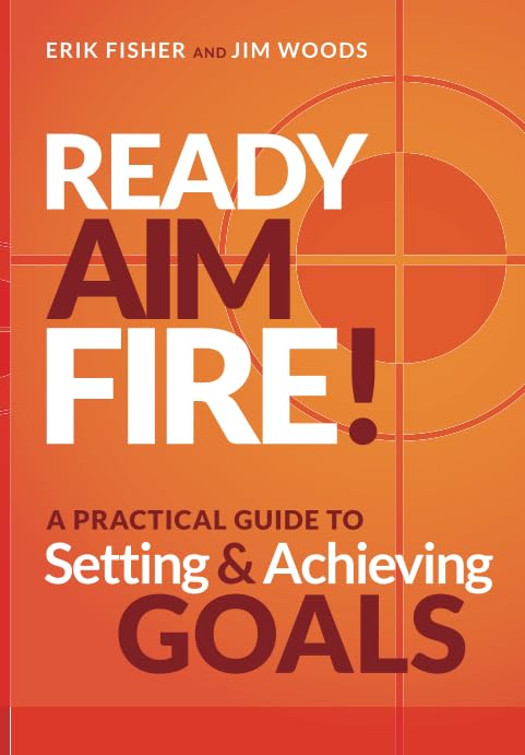 Amazon.com: Ready Aim Fire!: A Practical Guide to Setting And Achieving ...