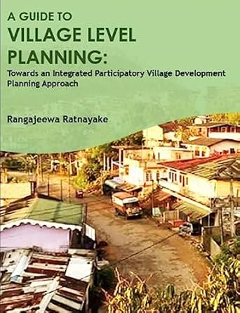 A guide to village level planning: towards an integrated participatory ...