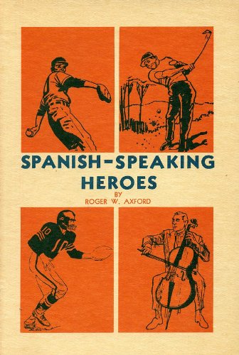 Spanish-Speaking Heroes: Axford, Roger W: 9780878120413: Amazon.com: Books