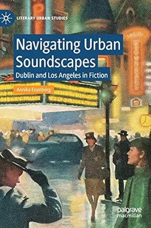 Amazon.com: Navigating Urban Soundscapes: Dublin and Los Angeles in ...