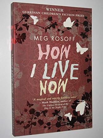 How I Live Now : Rosoff, Meg: Amazon.co.uk: Books