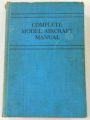 Complete Model Aircraft Manual: Edwin T. Hamilton, G. Ruth Taylor ...