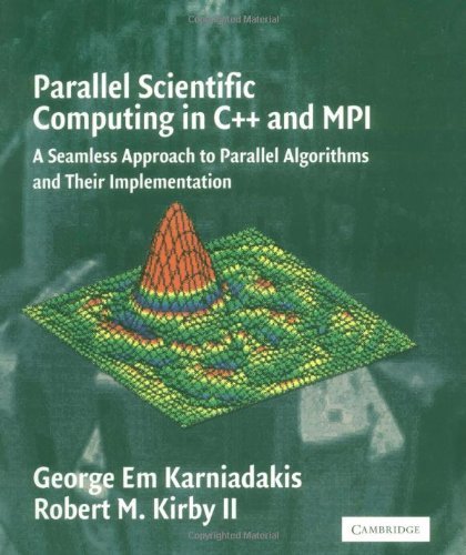 By George Em Karniadakis - Parallel Scientific Computing in C++ and MPI: A Seamless Approach to ...