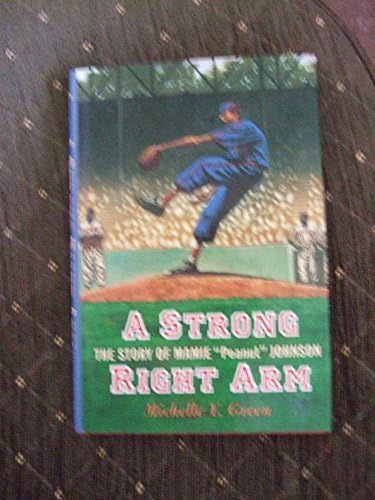 A Strong Right Arm: The Story of Mamie "Peanut" Johnson (Carter G ...