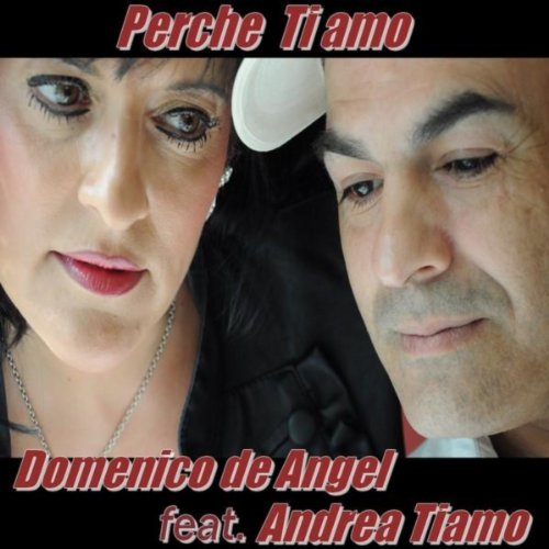 Amazon Music - Domenico De Angel feat. Andrea TiamoのPerche Ti Amo ( Ich habe Sehnsucht nach Dir ...