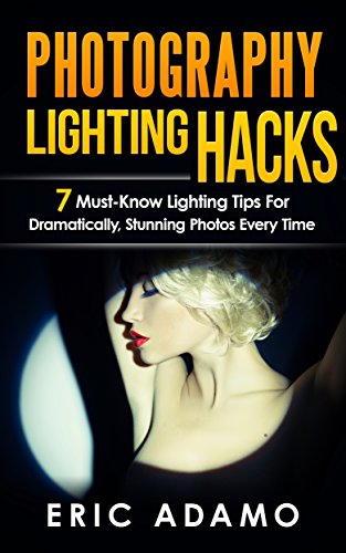 Amazon.com: Photography: Photography Lighting Hacks: 7 Must Know ...