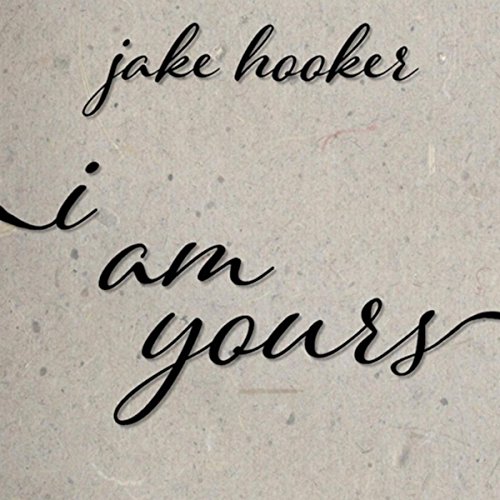 Amazon.com: I Am Yours : Jake Hooker: Digital Music