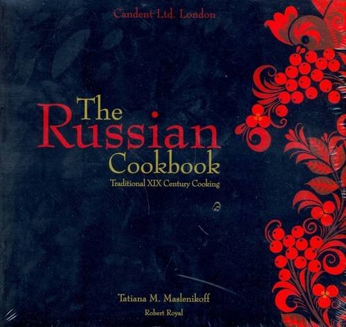 The Russian Cookbook: Traditional Nineteenth Century Cooking ...