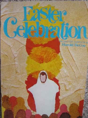 Easter Celebration, An Easter Cantata: Harold Decou: Amazon.com: Books