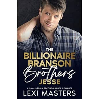 Amazon.com: The Billionaire Branson Brothers: Jesse: A Small Town, Second Chance Romance ...