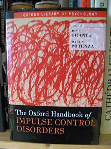 The Oxford Handbook of Impulse Control Disorders: Jon E. Grant, Marc N ...
