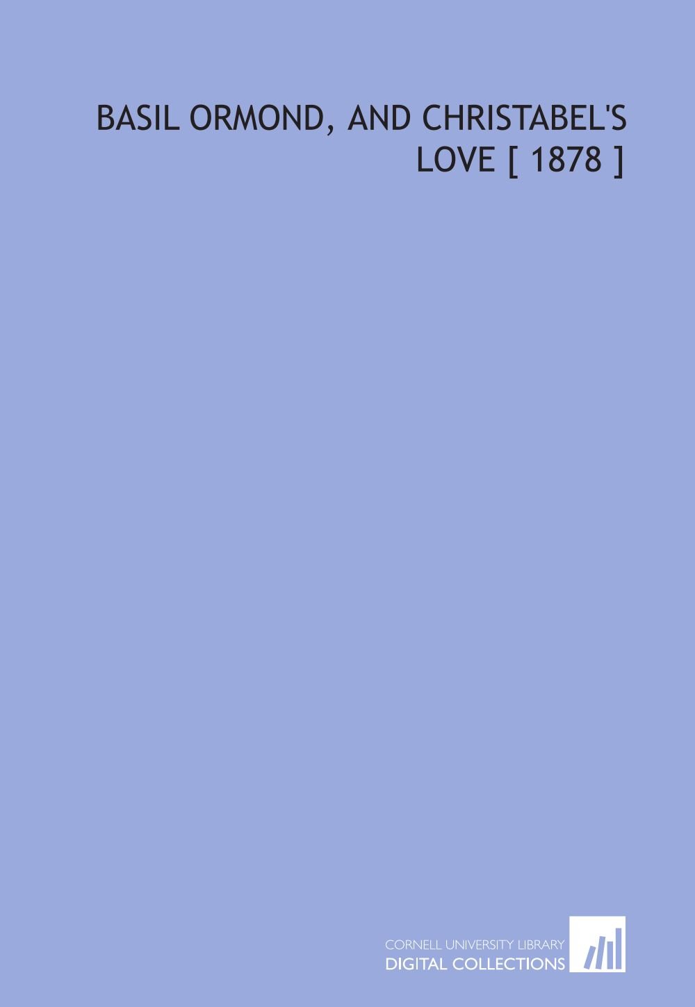 Basil Ormond, and Christabel's Love [ 1878 ]: Yeldham, Walter ...