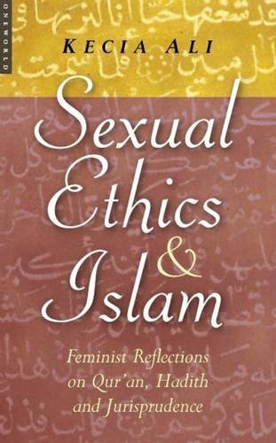 Sexual Ethics and Islam Publisher: Oneworld: Kecia Ali: Amazon.com: Books